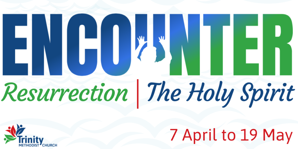 Encounter: Resurrection | The Holy Spirit - Trinity Methodist Church